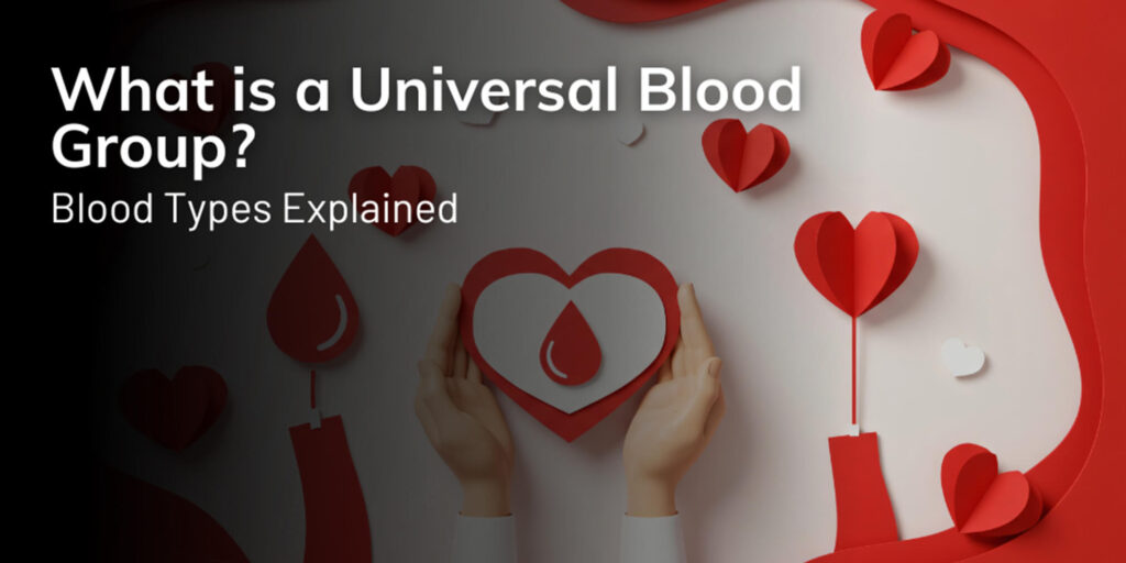 What is a Universal Blood Group? Blood Types Explained - Husaini Blood Bank