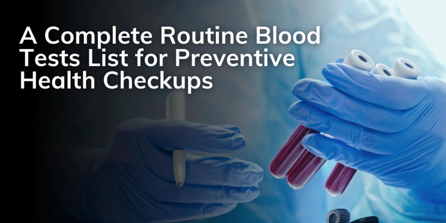 A Complete Routine Blood Tests List for Preventive Health Checkups ...